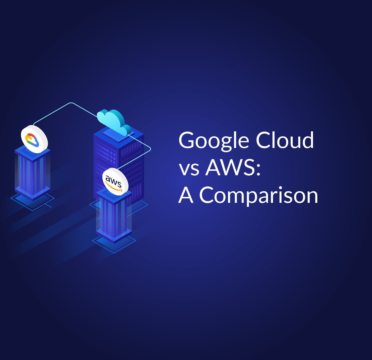 Google Cloud Vs Amazon Web Services - A Comparison Of The Giants - FCE ...